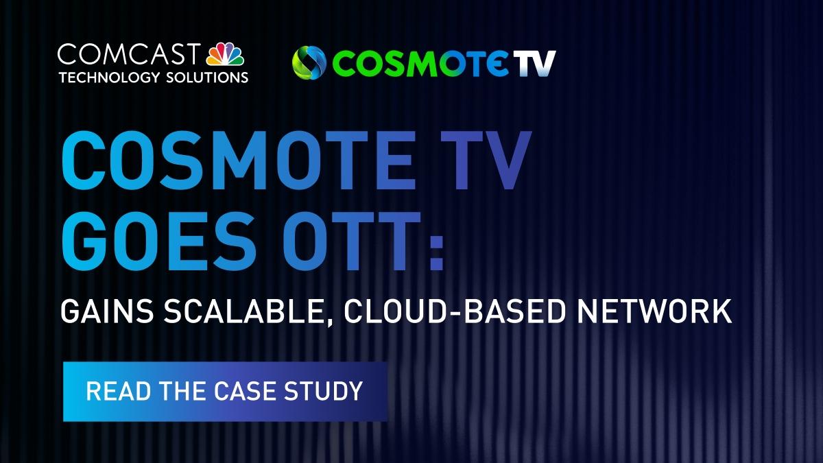 Cosmote TV: OTE Goes OTT in Greece | Case Study | Comcast Technology Solutions